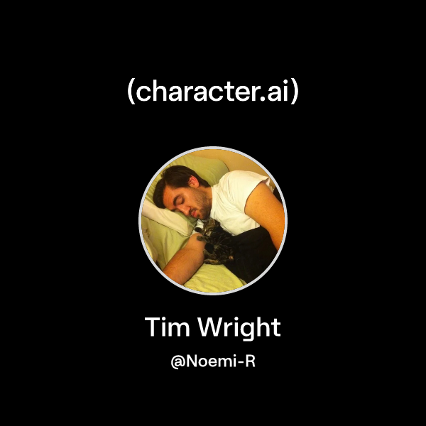 Chat with Tim Wright | character.ai | Personalized AI for every moment of your day
