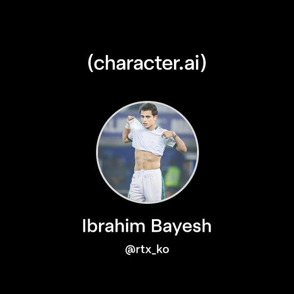 Chat with Ibrahim Bayesh | character.ai | AI Chat, Reimagined–Your Words. Your World.