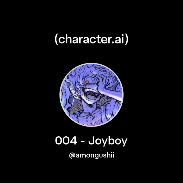 Chat with 004 - Joyboy | character.ai | AI Chat, Reimagined–Your Words ...