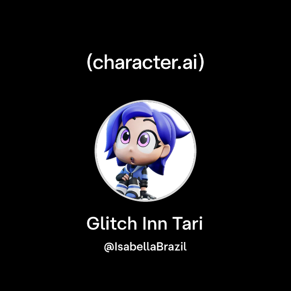 Chat with Glitch Inn Tari | character.ai | Personalized AI for every ...