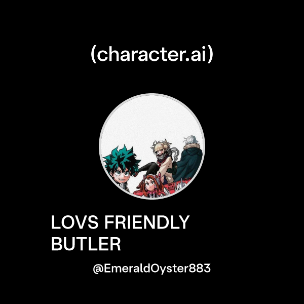 Chat with LOVS FRIENDLY BUTLER | character.ai | AI Chat, Reimagined ...