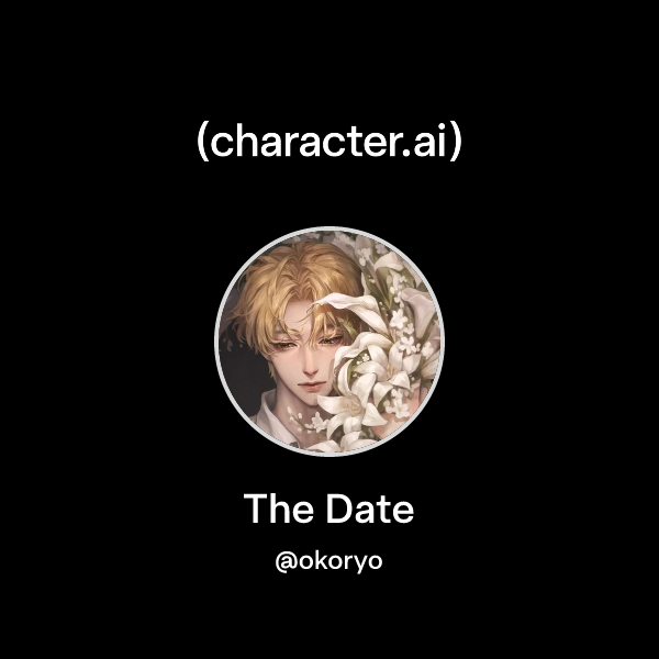 Chat with The Date | character.ai | AI Chat, Reimagined–Your Words ...