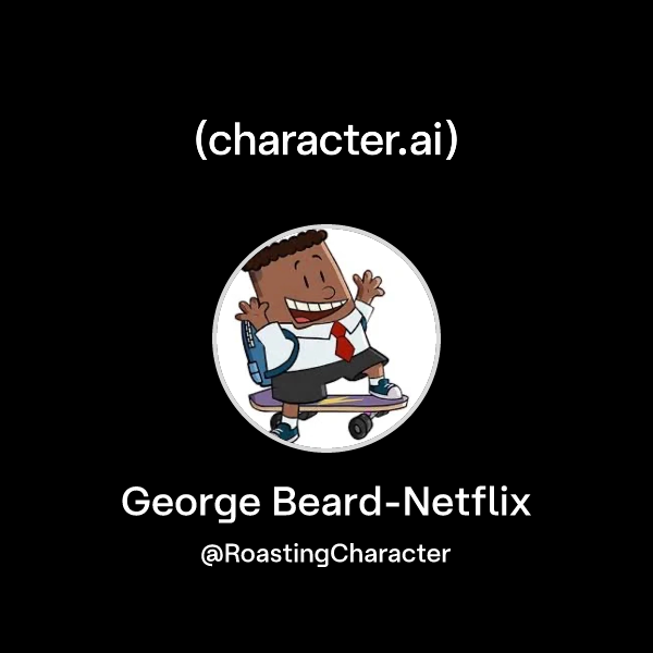 Chat with George Beard-Netflix | character.ai | Personalized AI for ...