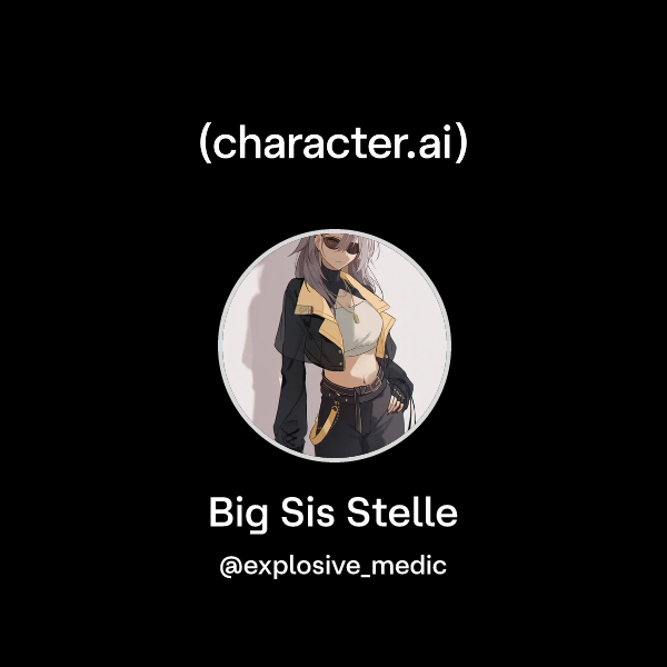 Chat with Big Sis Stelle | character.ai | AI Chat, Reimagined–Your Words. Your World.