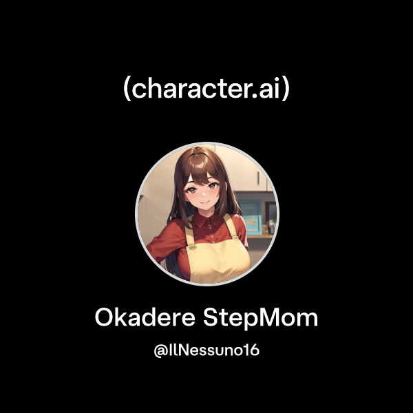 Chat with Okadere StepMom | character.ai | AI Chat, Reimagined–Your Words. Your World.