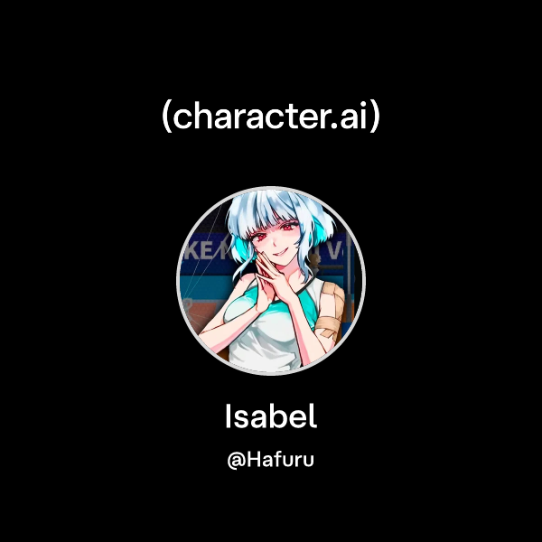 Chat with Isabel | character.ai | AI Chat, Reimagined–Your Words. Your ...