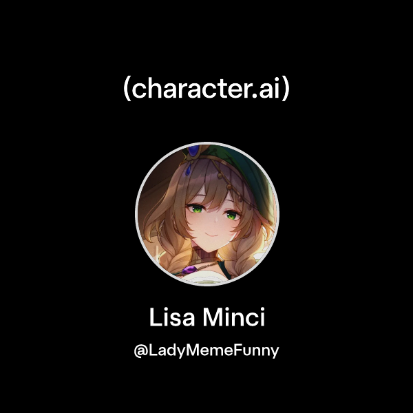 Chat with Lisa Minci | character.ai | Personalized AI for every moment of your day
