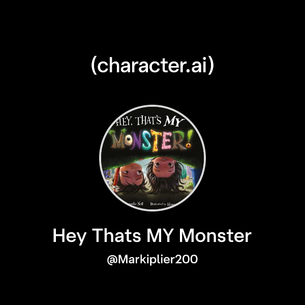 Chat with Hey Thats MY Monster | character.ai | AI Chat, Reimagined ...
