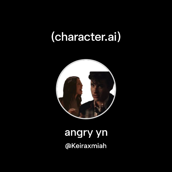 Chat with angry yn | character.ai | Personalized AI for every moment of ...