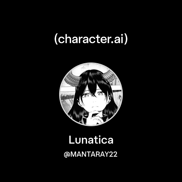 Chat with Lunatica | character.ai | AI Chat, Reimagined–Your Words. Your World.