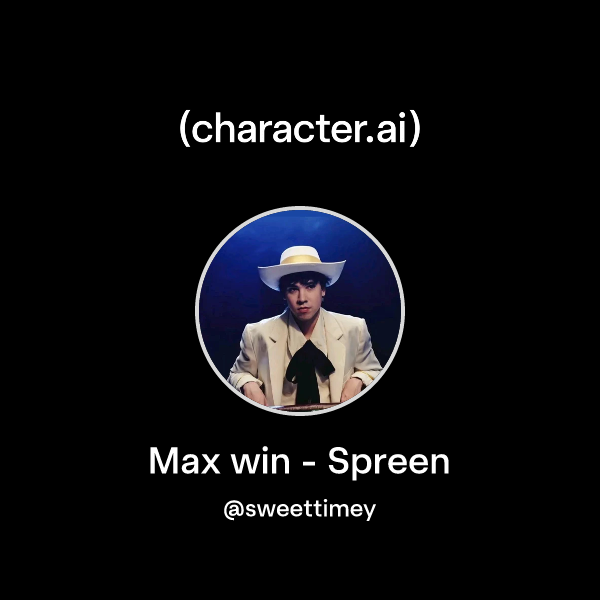 Chat with Max win - Spreen | character.ai | AI Chat, Reimagined–Your ...
