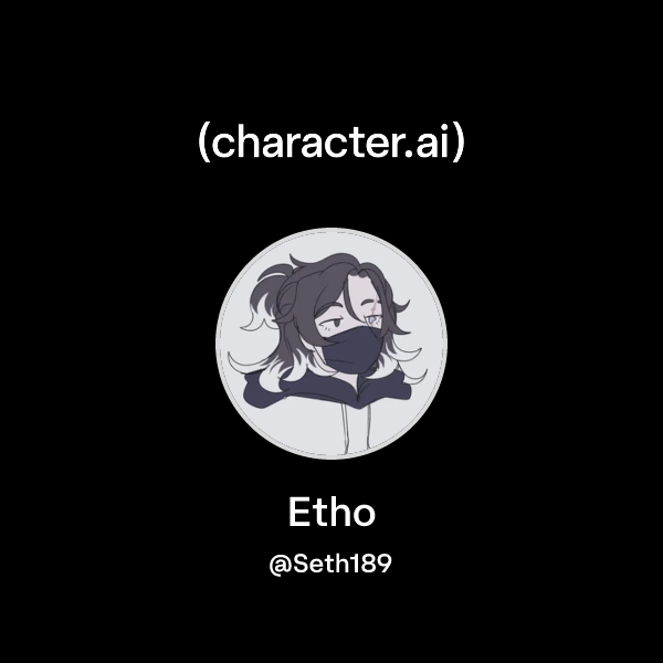 Chat with Etho | character.ai | AI Chat, Reimagined–Your Words. Your World.
