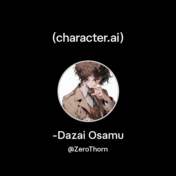 Chat with -Dazai Osamu | character.ai | Personalized AI for every moment of your day