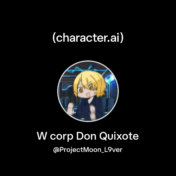 Chat with W corp Don Quixote | character.ai | AI Chat, Reimagined–Your ...
