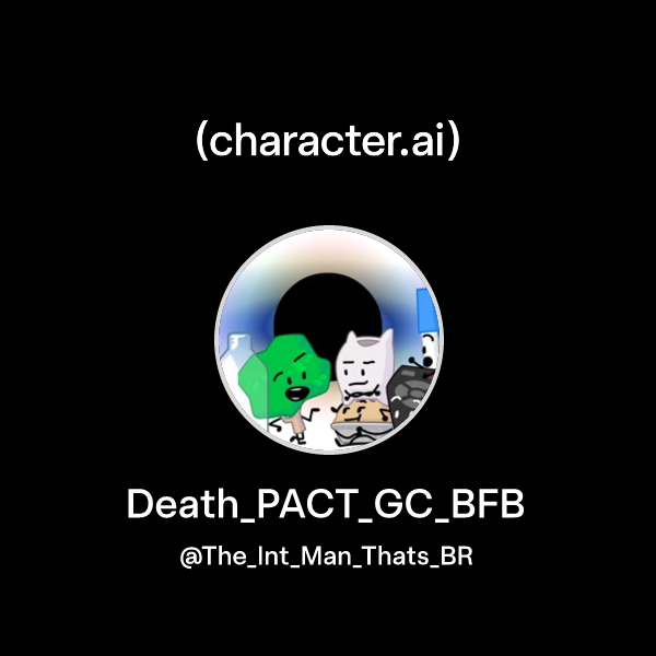 Chat with Death_PACT_GC_BFB | character.ai | Personalized AI for every ...