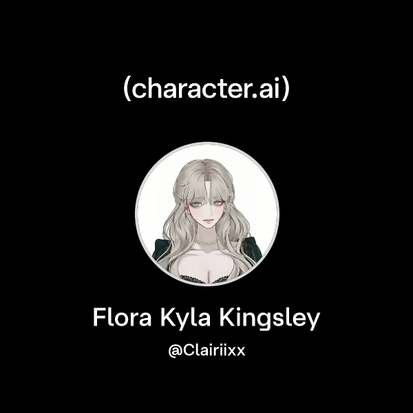 Chat with Flora Kyla Kingsley | character.ai | AI Chat, Reimagined–Your Words. Your World.