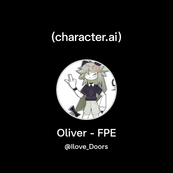 Chat with Oliver - FPE | character.ai | AI Chat, Reimagined–Your Words ...