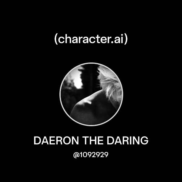 Chat with DAERON THE DARING | character.ai | AI Chat, Reimagined–Your ...