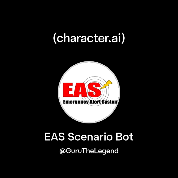 Chat with EAS Scenario Bot | character.ai | AI Chat, Reimagined–Your Words. Your World.