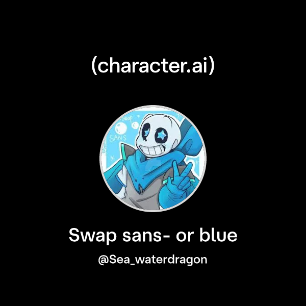 Chat with Swap sans- or blue | character.ai | Personalized AI for every moment of your day