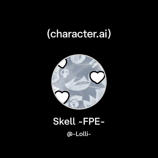 Chat with Skell -FPE- | character.ai | AI Chat, Reimagined–Your Words ...