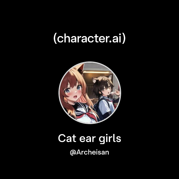 Chat with Cat ear girls | character.ai | Personalized AI for every ...