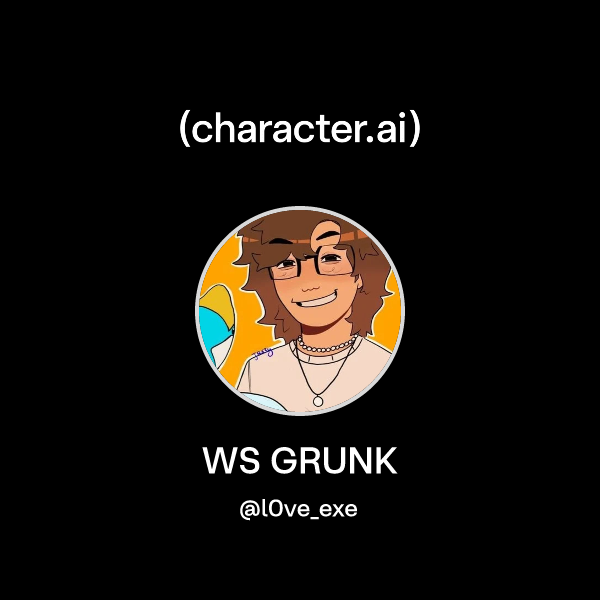 Chat with WS GRUNK | character.ai | Personalized AI for every moment of ...