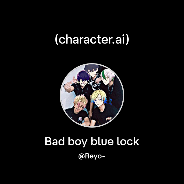 Chat with Bad boy blue lock | character.ai | Personalized AI for every ...