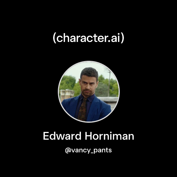 Chat with Edward Horniman | character.ai | AI Chat, Reimagined–Your Words. Your World.