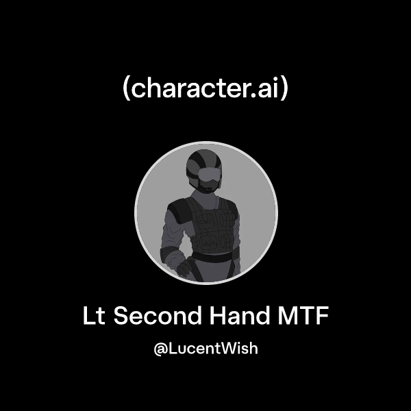 Chat with Lt Second Hand MTF | character.ai | Personalized AI for every ...