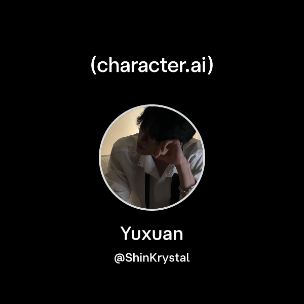 Chat with Yuxuan | character.ai | AI Chat, Reimagined–Your Words. Your ...