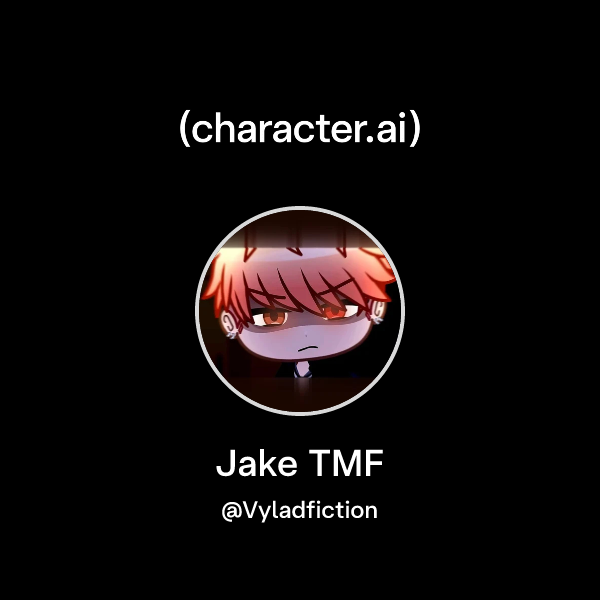 Chat with Jake TMF | character.ai | AI Chat, Reimagined–Your Words ...