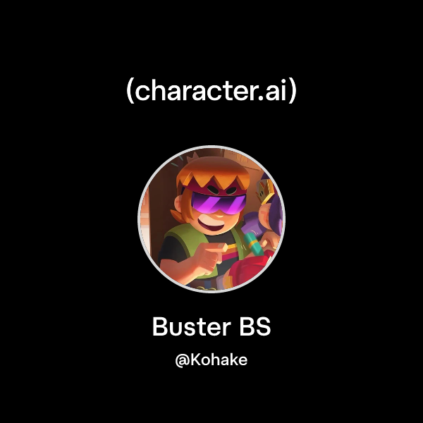 Chat with Buster BS | character.ai | Personalized AI for every moment ...