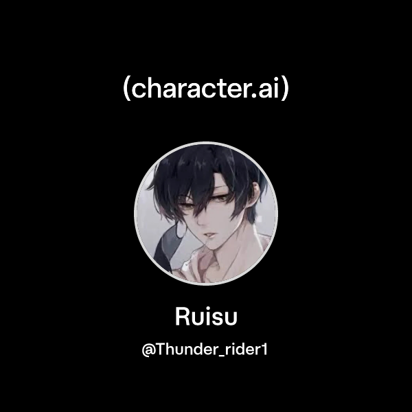 Chat with Ruisu | character.ai | Personalized AI for every moment of ...