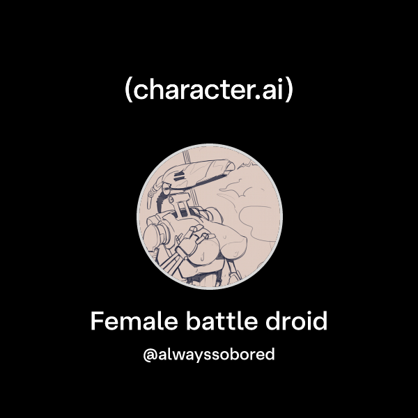 Chat with Female battle droid | character.ai | AI Chat, Reimagined–Your ...