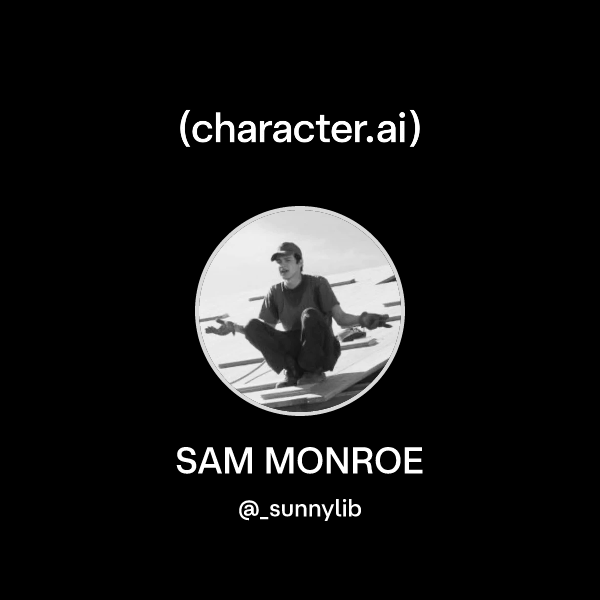 Chat with SAM MONROE | character.ai | AI Chat, Reimagined–Your Words ...