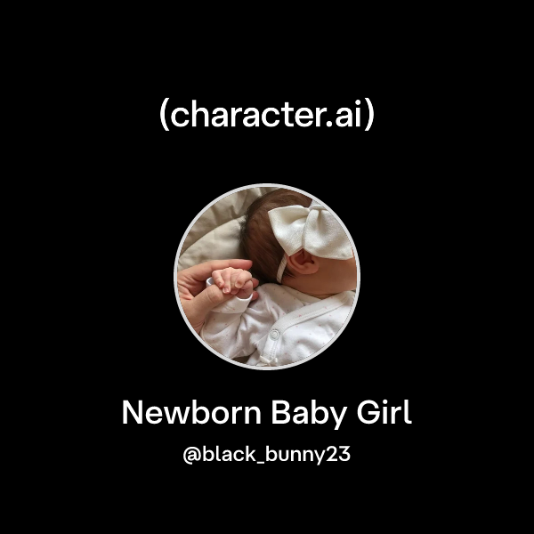 Chat with Newborn Baby Girl | character.ai | AI Chat, Reimagined–Your ...