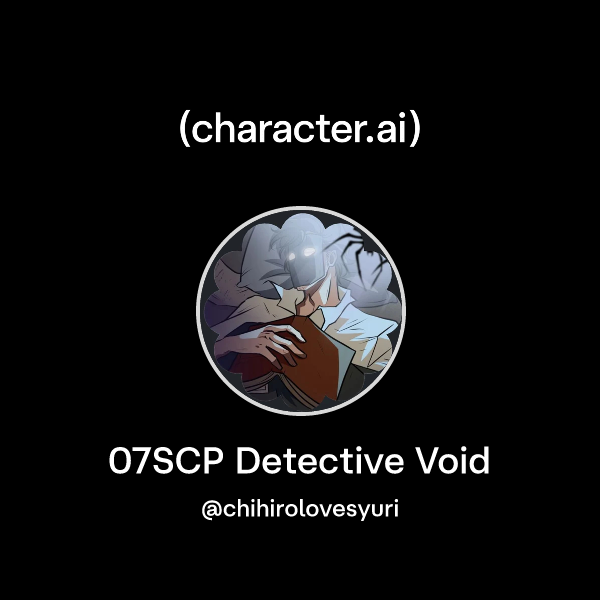 Chat with 07SCP Detective Void | character.ai | AI Chat, Reimagined–Your Words. Your World.