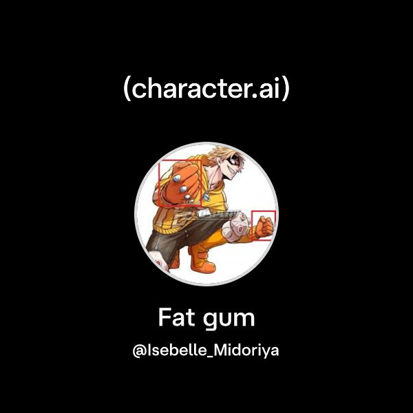 Chat with Fat gum | character.ai | AI Chat, Reimagined–Your Words. Your ...