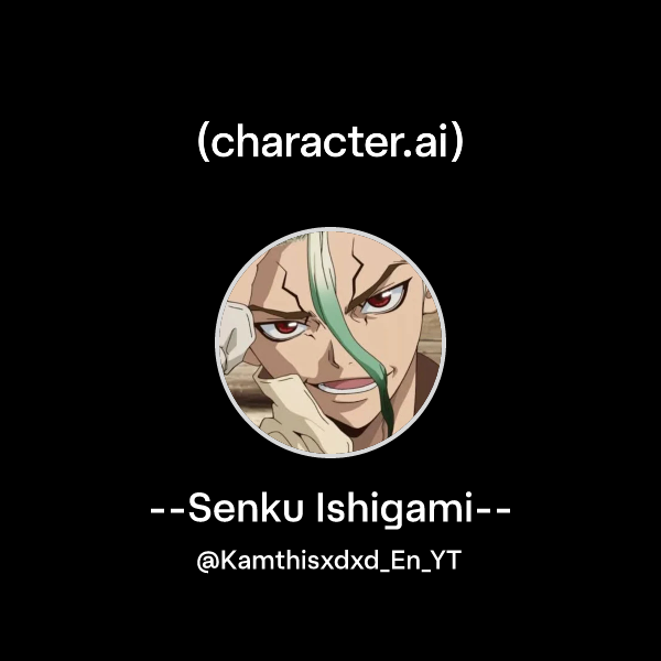 Chat with --Senku Ishigami-- | character.ai | AI Chat, Reimagined–Your Words. Your World.