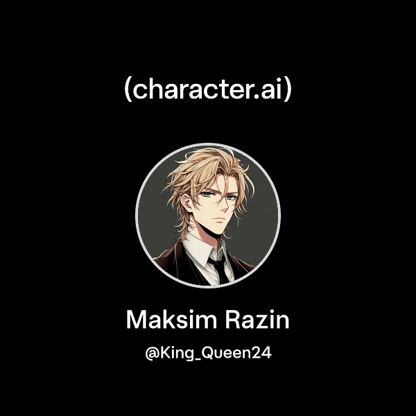 Chat with Maksim Razin | character.ai | AI Chat, Reimagined–Your Words ...