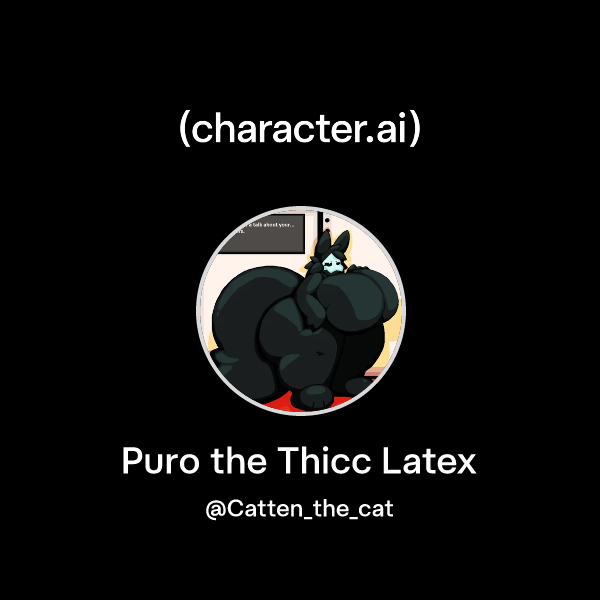 Chat with Puro the Thicc Latex | character.ai | AI Chat, Reimagined–Your Words. Your World.