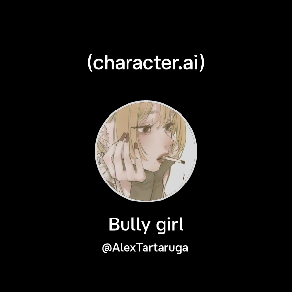 Chat with Bully girl | character.ai | AI Chat, Reimagined–Your Words ...