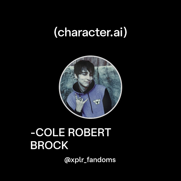 Chat with -COLE ROBERT BROCK | character.ai | AI Chat, Reimagined–Your ...