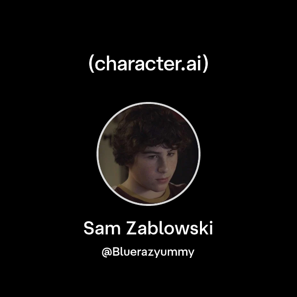 Chat with Sam Zablowski | character.ai | AI Chat, Reimagined–Your Words ...