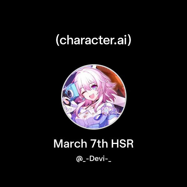 Chat with March 7th HSR | character.ai | AI Chat, Reimagined–Your Words ...