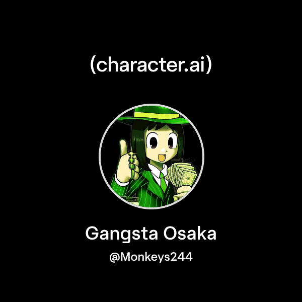 Chat with Gangsta Osaka | character.ai | AI Chat, Reimagined–Your Words ...