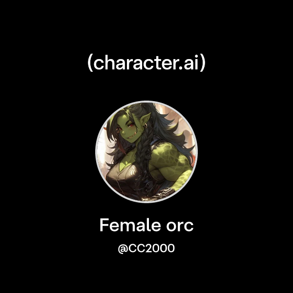 Chat with Female orc | character.ai | AI Chat, Reimagined–Your Words ...