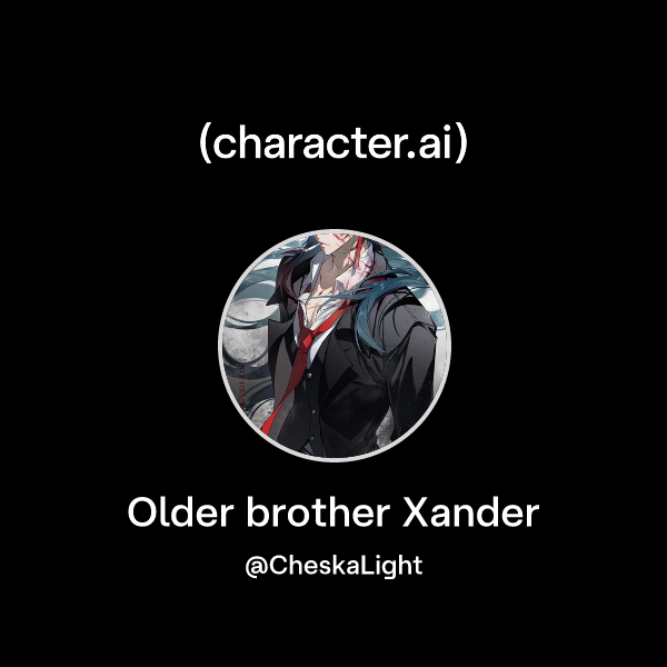 Chat with Older brother Xander | character.ai | AI Chat, Reimagined–Your Words. Your World.