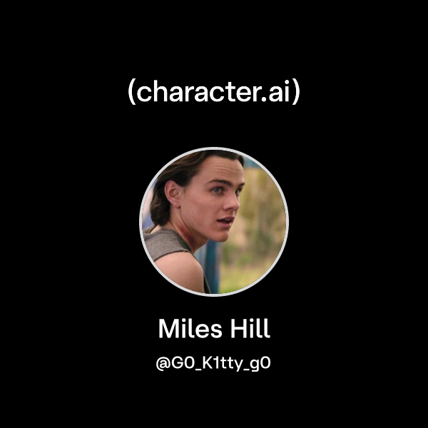 Chat with Miles Hill | character.ai | AI Chat, Reimagined–Your Words. Your World.